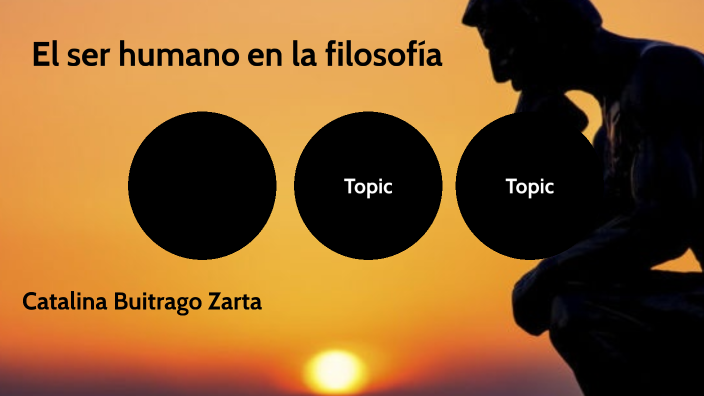 El ser humano en la filosofía by Catalina Buitrago on Prezi