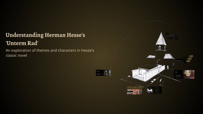 Understanding Herman Hesse's 'Unterm Rad' by Evelyn Schneider on Prezi