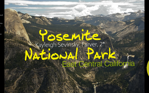 Yosemite National Park by Kayleigh Sevinsky on Prezi
