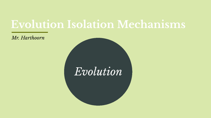 Evolution Isolation Mechanisms by Caleb Harthoorn on Prezi