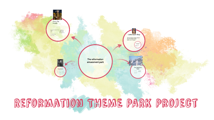 Reformation THEME PARK Project by Jovahnee Strickland on Prezi