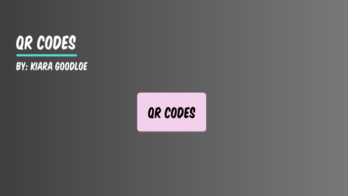 QR Codes by Kiara Goodloe on Prezi