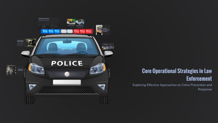 Core Operational Strategies in Law Enforcement by Tasha Franklin on Prezi