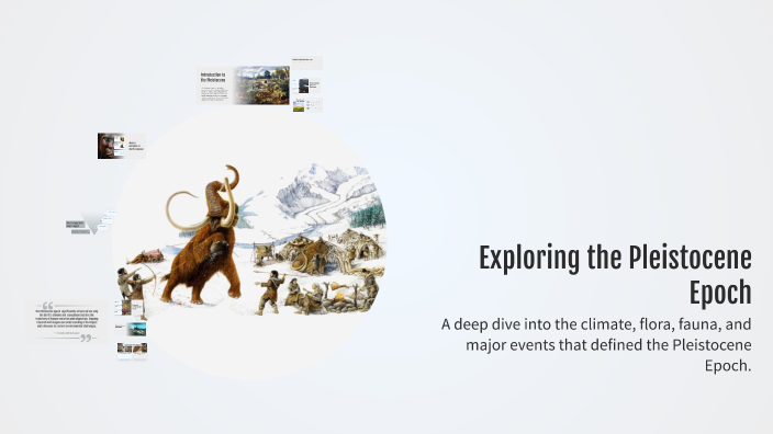 Exploring the Pleistocene Epoch by Aaron Levelston on Prezi