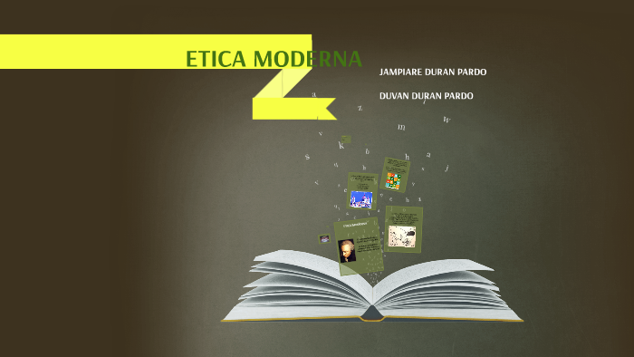 ETICA MODERNA by jampiare duran pardo on Prezi