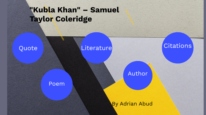 "Kubla Khan" – Samuel Taylor Coleridge by Adrian Abud Gattas on Prezi