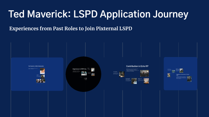 Ted Maverick: LSPD Application Journey by Phromelo on Prezi