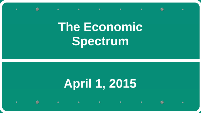 The Economic Spectrum by Guy Becker on Prezi