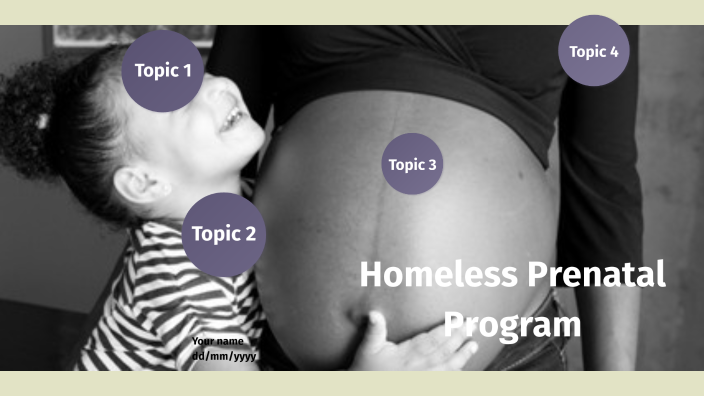 Homeless Prenatal Program by Joana Sanchez on Prezi
