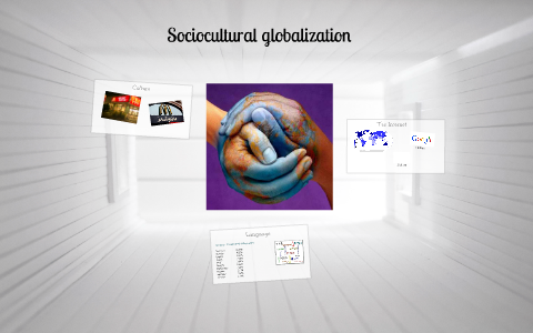 Sociocultural globalization by Nikolay Bulanov on Prezi