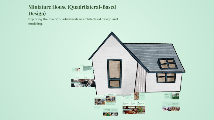 Miniature House (Quadrilateral-Based Design) by Krizza Ladaga on Prezi