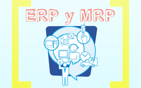 ERP y MRP by Isa Serna on Prezi