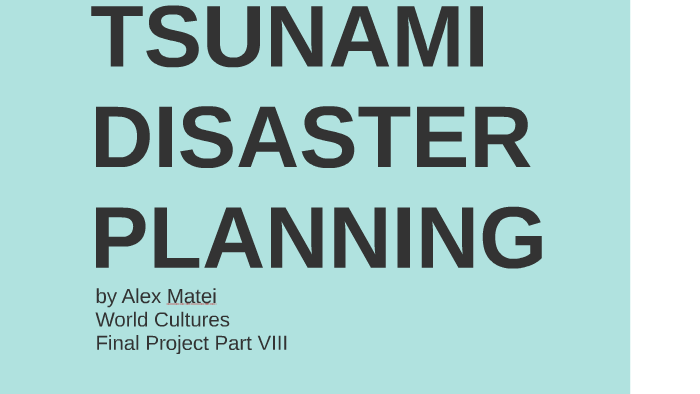 Tsunami Disaster Planning by Alex Matei on Prezi