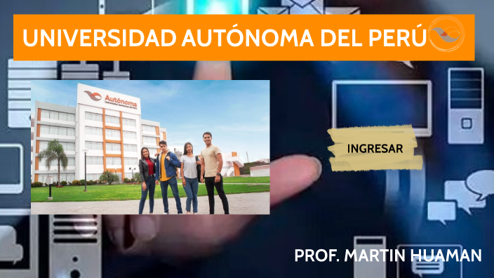 UNIVERSIDAD AUTÓNOMA DEL PERÚ by MARTIN HUAMAN on Prezi