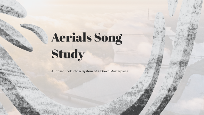 Aerials Song Analysis by Louis Plasencio on Prezi