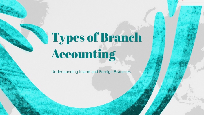 Types of Branch Accounting by Aksh Gudaliya on Prezi