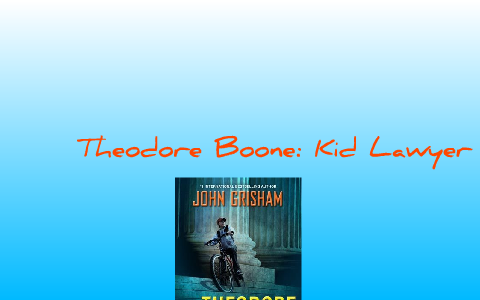 Theodore Boone Kid Lawyer by Regis Maher on Prezi