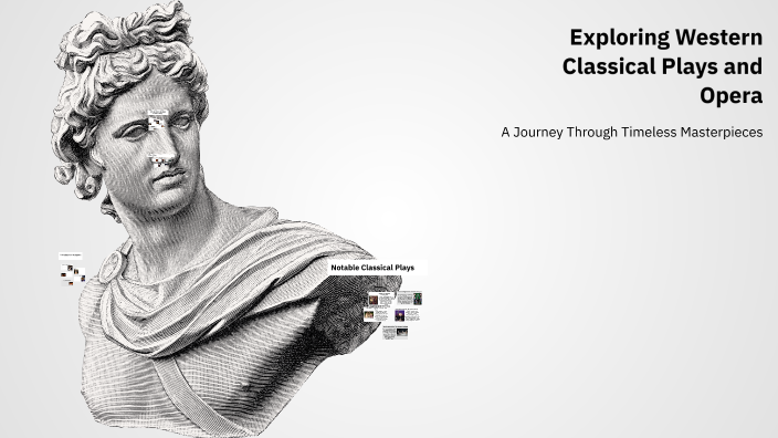 Exploring Western Classical Plays and Opera by Rosito Ampasin on Prezi