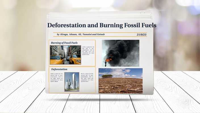 Burning fossil fuels and deforestation by Ishaan Ishaan on Prezi
