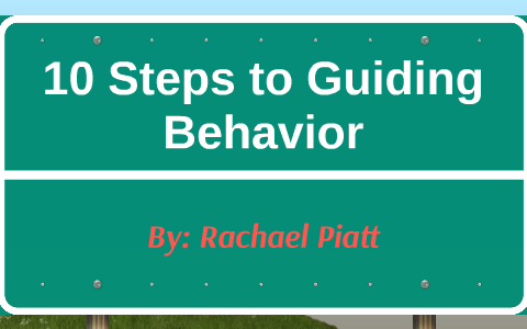 10 Steps to Guiding Behavior by Rachael Piatt on Prezi