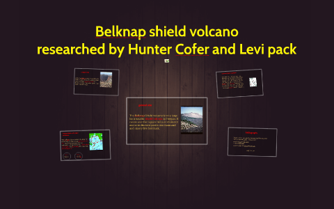 belknap sheild volcano by Hunter Cofer on Prezi