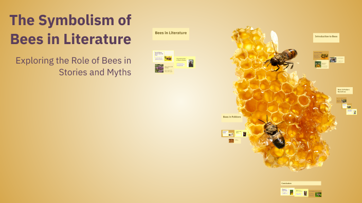 The Symbolism of Bees in Literature by Viktorija Pikusau on Prezi