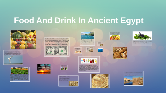 Food And Drink In Ancient Egypt by Mackenzie C on Prezi