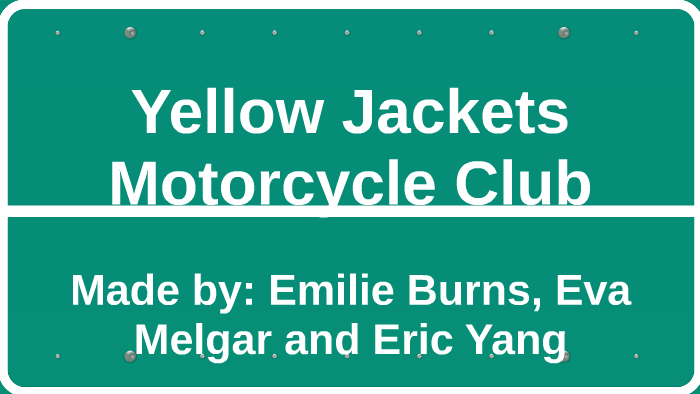 Yellow Jackets Motorcycle Club by Emilie Burns on Prezi