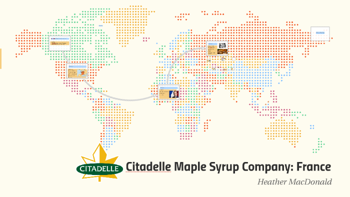 Citadelle Maple Syrup Company by Heather MacDonald on Prezi