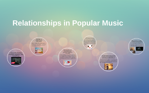 Relationships in Popular Music by on Prezi