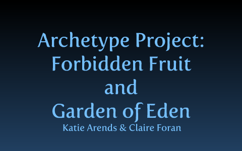 Archetype Projects: Garden of Eden and Forbidden Fruit by Katie Arends ...
