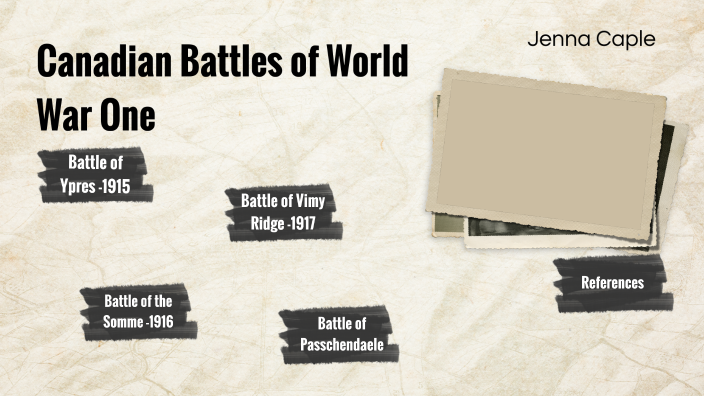 Canadian Battles of World War One by Jenna Caple on Prezi