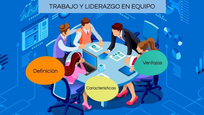Trabajo y liderazgo en equipo by Eliana Sucari on Prezi