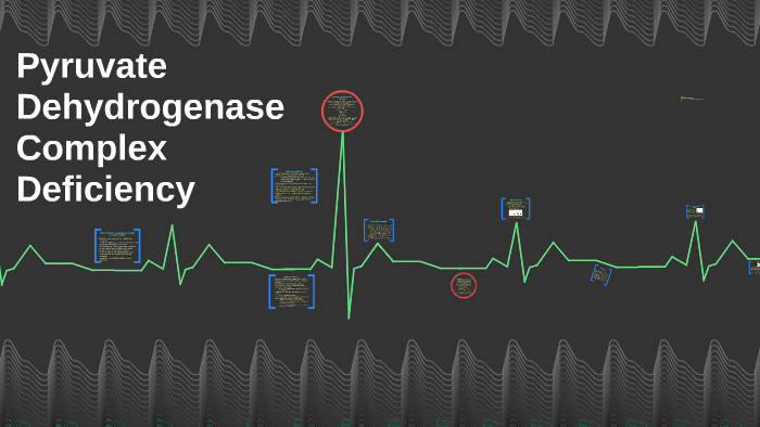 Pyruvate Dehydrogenase Complex Deficiency by Emily Greer on Prezi