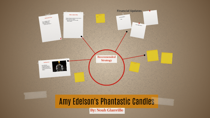 Amy Edelson's Phantastic Candles by Noah Glanville on Prezi