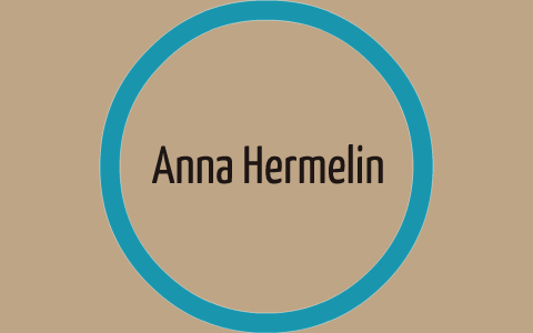 Anna Hermelin by Anna Althen on Prezi