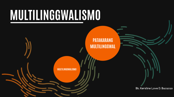 Multilinggwalismo by Kerstine Love Bacacao on Prezi