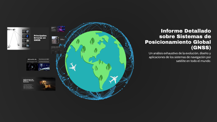 Informe Detallado sobre Sistemas de Posicionamiento Global (GNSS) by damian on Prezi
