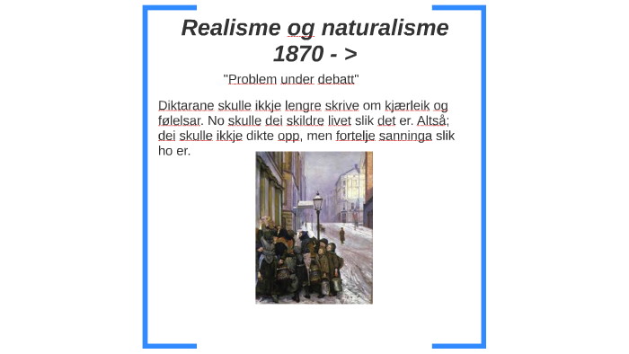 Realisme og natualisme by Odd Einar Holten on Prezi