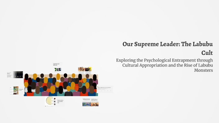 Our Supreme Leader: The Labubu Cult by Autumn Wright on Prezi