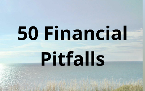 50 Common Financial pitfalls by Jarek Bentz on Prezi