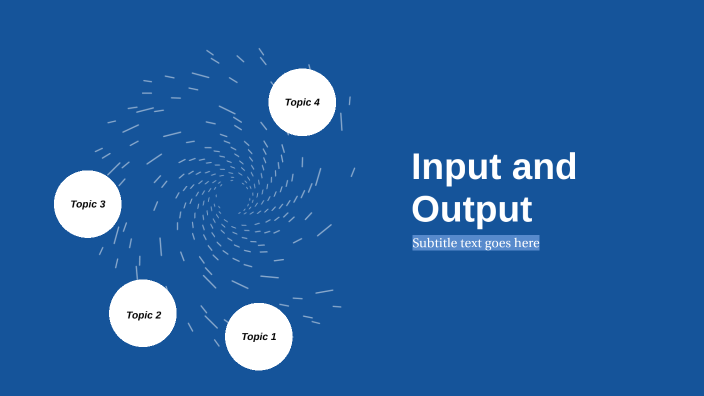 input output by davide guidi on Prezi
