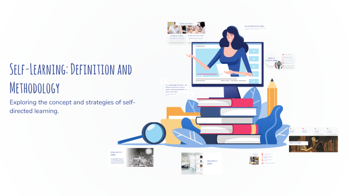 Self-Learning: Definition and Methodology by Um Eyad on Prezi