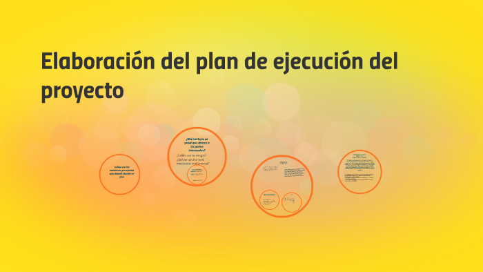 Elaboración del plan de ejecución del proyecto by on Prezi