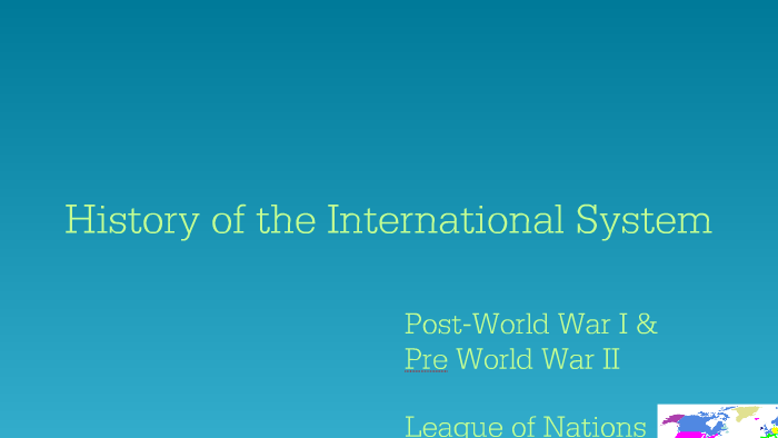 History of the International System by Rebecca Corcoran on Prezi