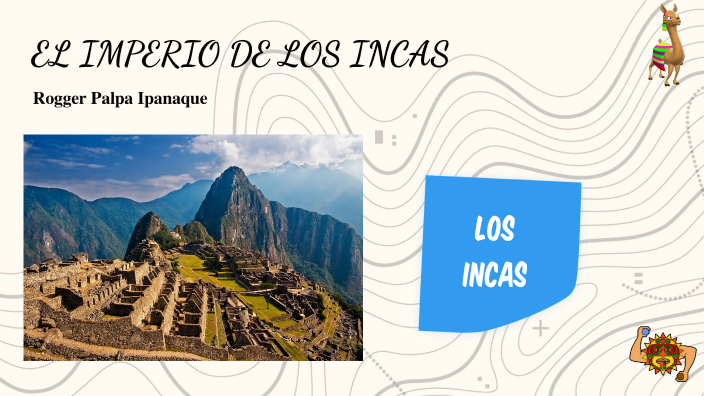El imperio de los incas by Rogger Rosmell on Prezi