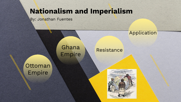 Nationalism and Imperialism by Jonathan Fuentes on Prezi