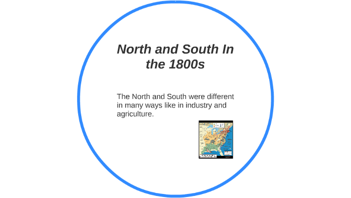 North and South In the 1800s by Matt Regenold on Prezi