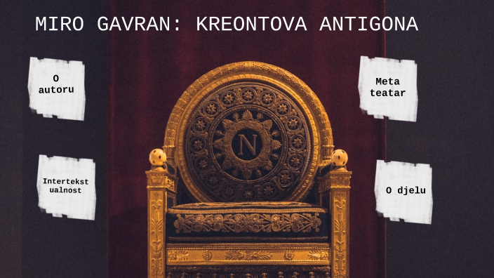 MIRO GAVRAN: KREONTOVA ANTIGONA by Ana Lelas on Prezi
