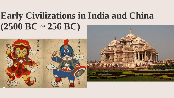 Early Civilizations in India and China by gabe jung on Prezi